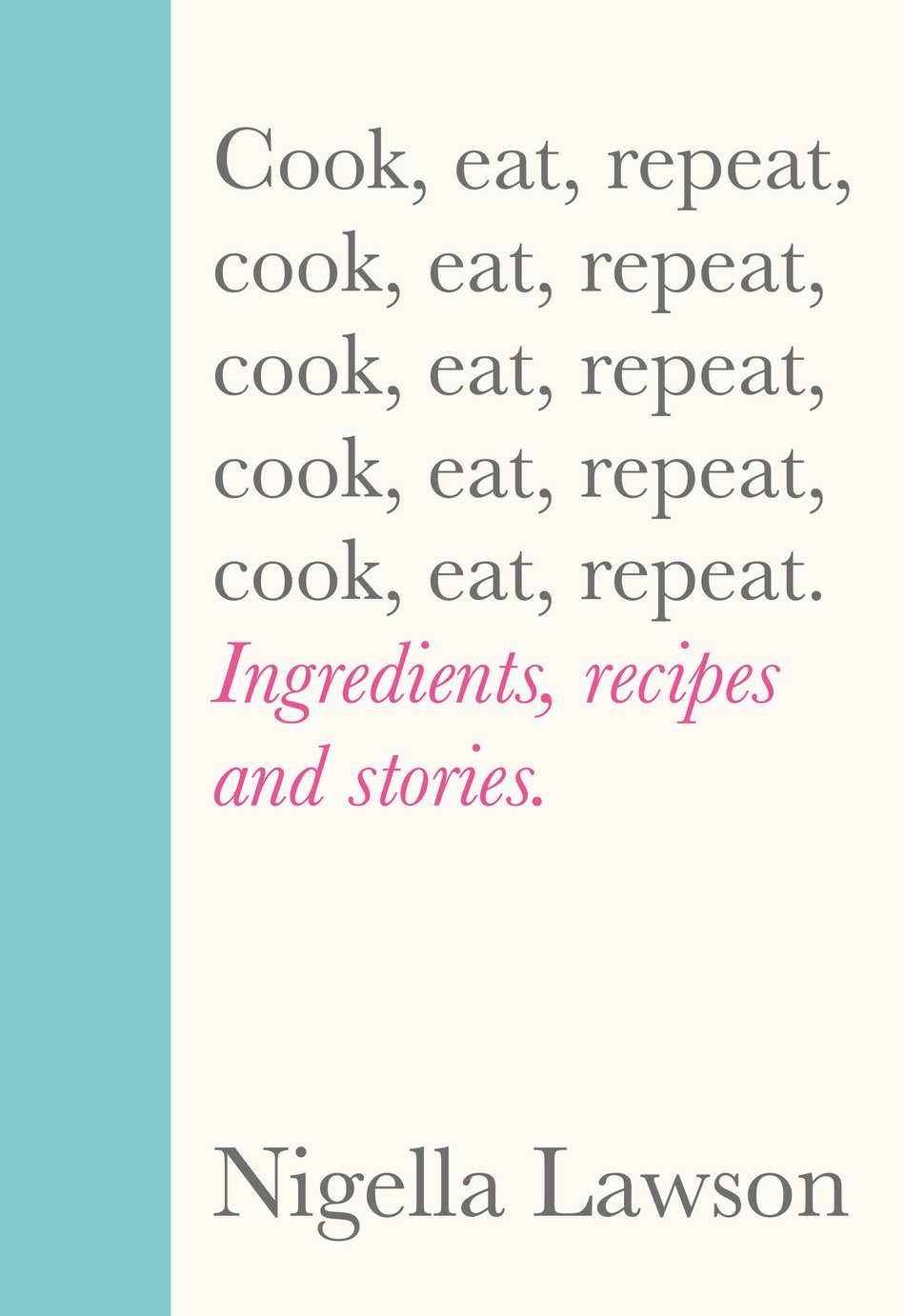 Nigella Lawson: Cook, Eat, Repeat Recipe Book review | 8.7 / 10